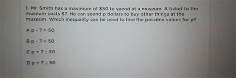 solved 1 mr smith has a maximum of 50 to spend at a museum a