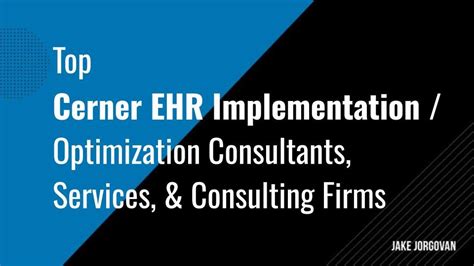 Top 11 Cerner Ehr Implementation Optimization Consultants — Jake Jorgovan