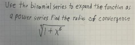 solved use the binomial series to expand the function as a