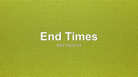 End Times Sermon By Sermon Research Assistant Matthew 24