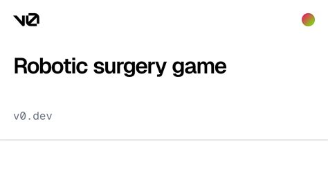 Robotic Surgery Game V0 By Vercel