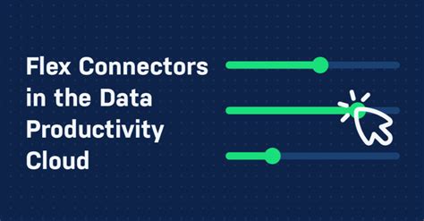 Flex Connectors In The Data Productivity Cloud