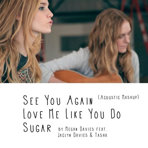 Megan Davies See You Again Love Me Like You Do Sugar Acoustic