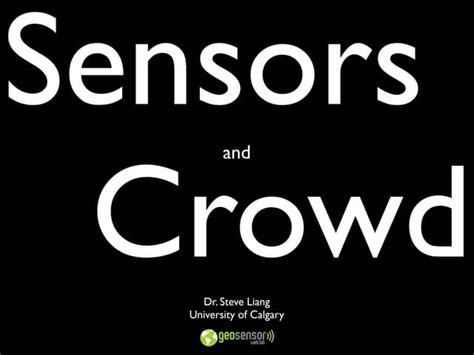 sensors and crowd steve liang geocens project ppt