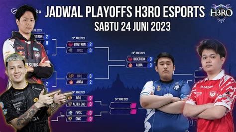 Klasemen Playoff Bracket And Jadwal H3ro Esports 40 Besok Sabtu 24
