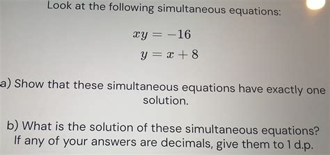 solved look at the following simultaneous equations xy 16 y x 8 a