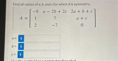 Solved Find All Values Of Ab ﻿and C ﻿for Which A ﻿is