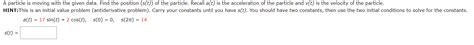 Solved A Particle Is Moving With The Given Data Find The Chegg Com