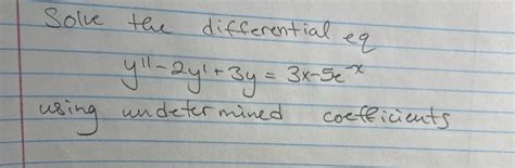 Solved Solve The Differential 3x Sex Undetermined Chegg Com