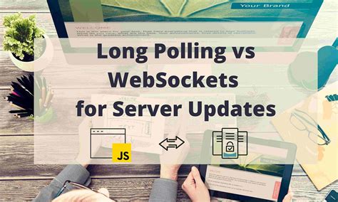 Long Polling Vs Websockets For Server Updates Bits And Pieces