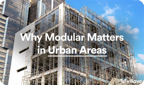 Why Modular Matters In Urban Areas Villavo