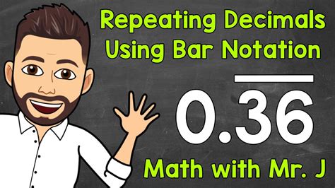 How To Write Repeating Decimals Using Bar Notation Math With Mr J