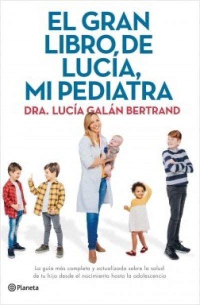 EL GRAN LIBRO DE LUCÍA MI PEDIATRA GALÁN BERTRAND LUCÍA Sinopsis