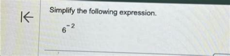Solved Simplify The Following Expression 6 2