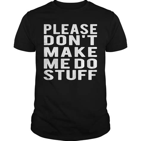 Please Dont Make Me Do Stuff Shirt Hoodie Sweater And V Neck T Shirt