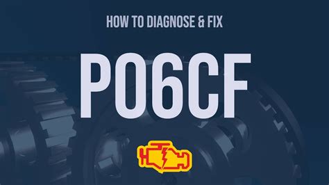how to diagnose and fix p06cf engine code obd ii trouble code explain