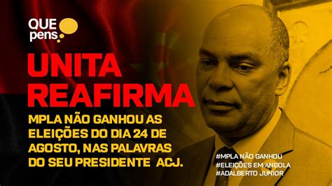 Unita Garante Que Mpla N O Ganhou As Elei Es Do Dia Youtube