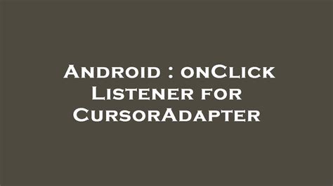 Android Onclick Listener For Cursoradapter Youtube
