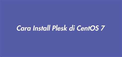 Cara Install Plesk Di Centos Linux Open Source