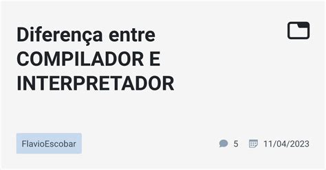 Diferen A Entre Compilador E Interpretador Flavioescobar Tabnews