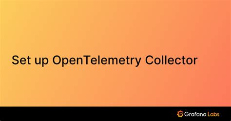 Set Up Opentelemetry Collector Opentelemetry Documentation