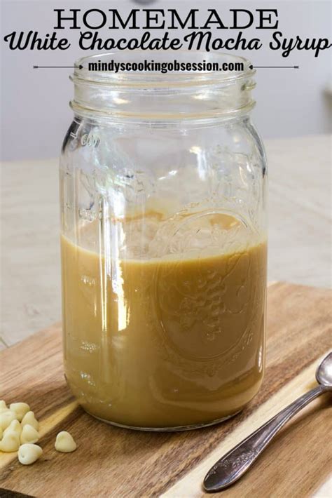 White Chocolate Mocha Syrup Mindys Cooking Obsession