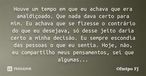 Houve Um Tempo Em Que Eu Achava Que Era Ofmtpo Fj Pensador