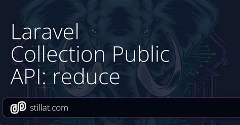 Laravel Collection Public Api Reduce Stillat