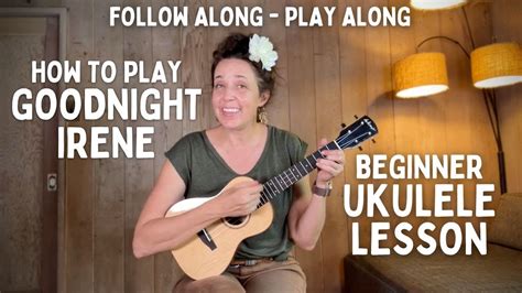 How To Play “goodnight Irene” Beginner Ukulele Lesson Youtube