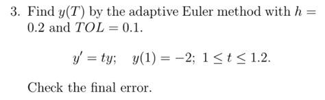 Solved 3 Find Y T By The Adaptive Euler Method With H 0 2