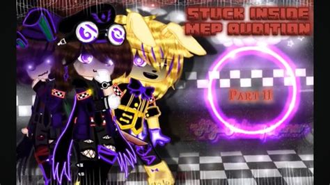 []stuck Inside Mep[]audition For Part 11[] Itz Galaxy Luna [] Youtube