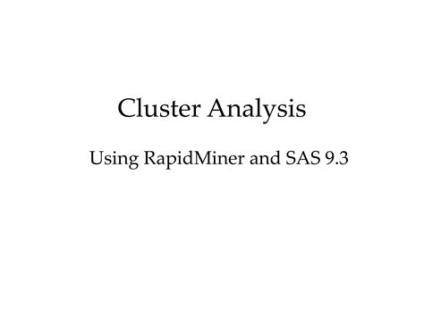Cluster Analysis Using Rapidminer And Sas Pptx
