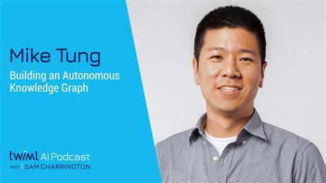 Building An Autonomous Knowledge Graph With Mike Tung The TWIML AI