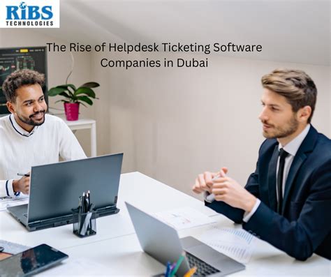 The Rise Of Helpdesk Ticketing Software Companies In Dubai By