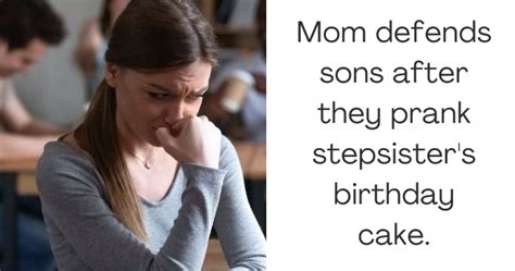 Mom Defends Sons After They Prank Stepsisters Birthday Cake