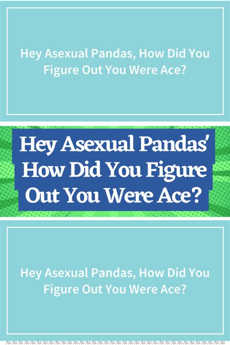 Hey Asexual Pandas How Did You Figure Out You Were Ace Artofit