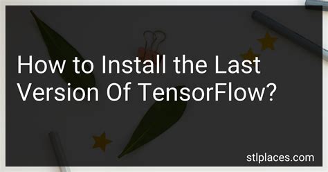 How To Install The Last Version Of TensorFlow In 2025