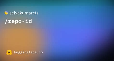 selvakumarcts repo id · hugging face