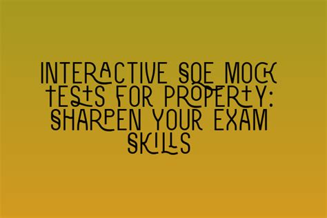 Interactive SQE Mock Tests For Property Sharpen Your Exam Skills UK S Property Law Expertise