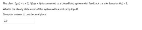 solved the plant gp s s 2 2s s 4 is connected to a