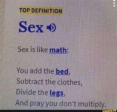 Top Definition I Sexis Like Math You Add The Bed Subtract The Clothes