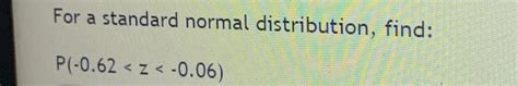 Solved For A Standard Normal Distribution Find Chegg