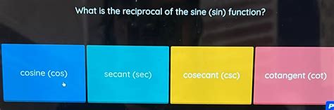 Solved What Is The Reciprocal Of The Sine Sin Function Cosine Cos