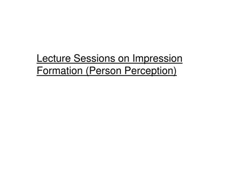 Ppt Lecture Sessions On Impression Formation Person Perception Powerpoint Presentation Id