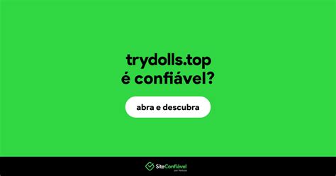 Trydollstop é Confiável Trydolls é Segura Site Confiável