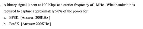 Solved A Binary Signal Is Sent At 100 Kbps At A Carrier
