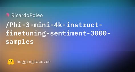 Ricardopoleophi 3 Mini 4k Instruct Finetuning Sentiment 3000 Samples