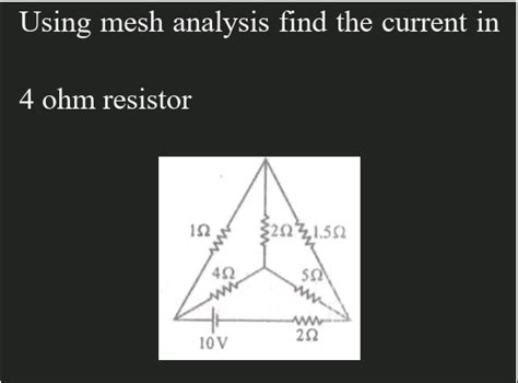 Using Mesh Analysis Find The Current In Ohm Studyx