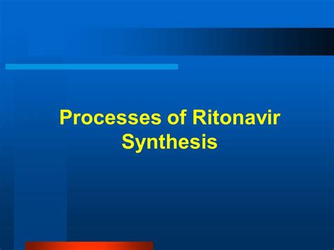 Production Design Of New Hiv Protease Inhibitors And Ritonavir