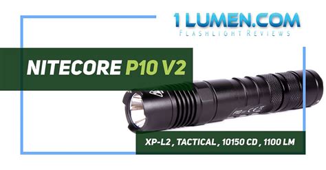 Nitecore P10 V2 Review Tactical Flashlight With 1100 Lm 1lumen